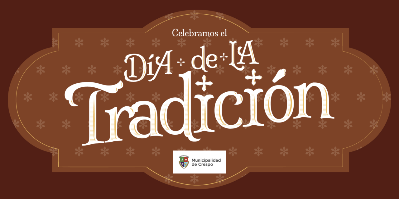 CELEBRAMOS EL DÍA DE LA TRADICIÓN | Municipalidad de la Ciudad de Crespo